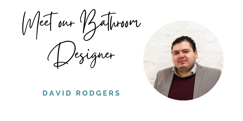 Meet our Bathroom Designer, David Rodgers